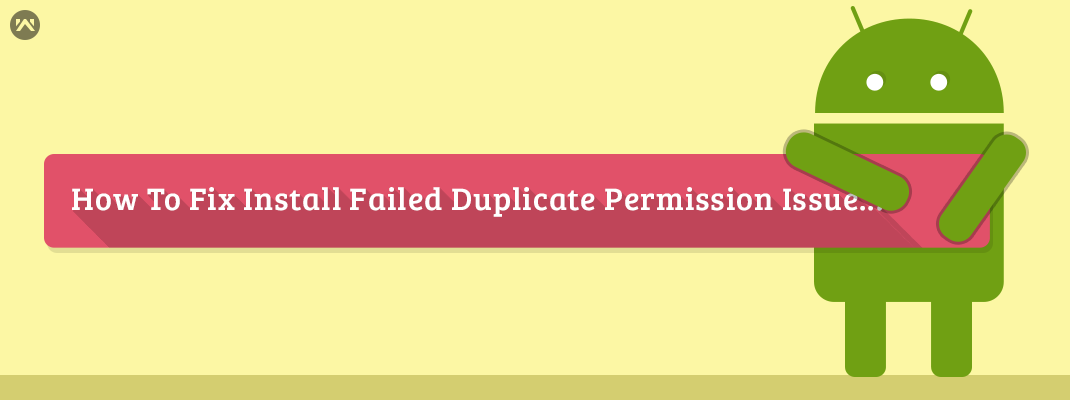 How to fix INSTALL_FAILED_DUPLICATE_PERMISSION issue - Mobikul