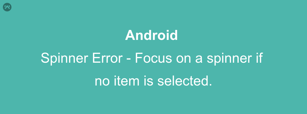 Displaying Error if no item from a spinner is selected - Mobikul Displaying Error if no item from a spinner is selected - Mobikul