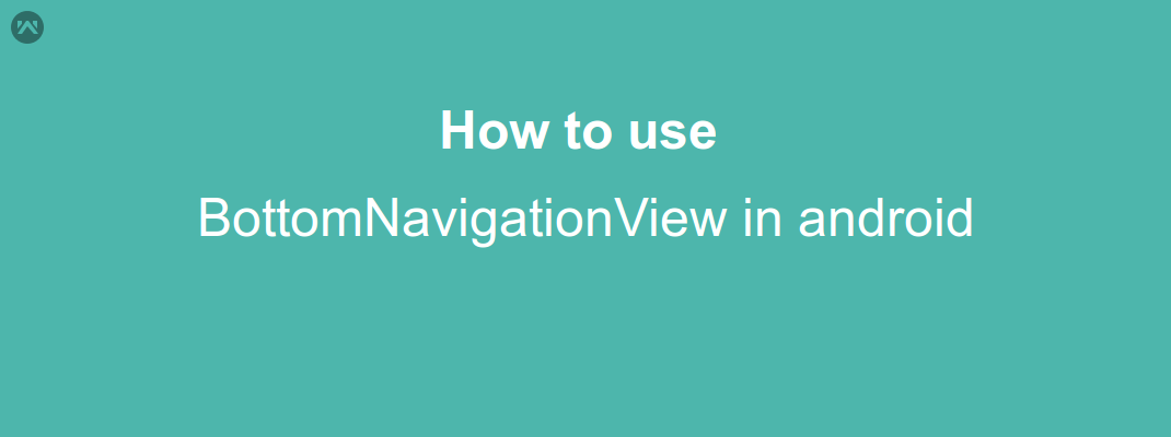 How to use BottomNavigationView in android - Mobikul How to use BottomNavigationView in android - Mobikul