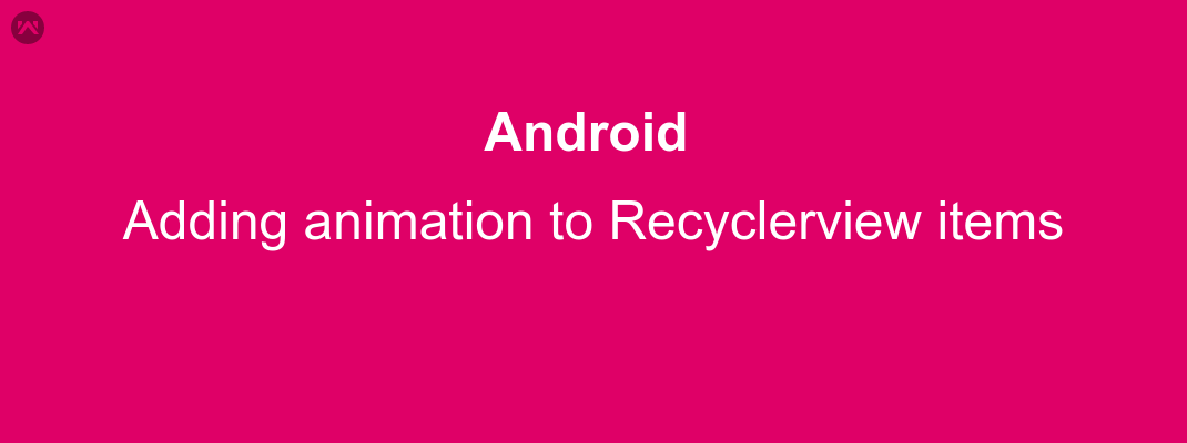 Adding Animation To Recyclerview Items Mobikul