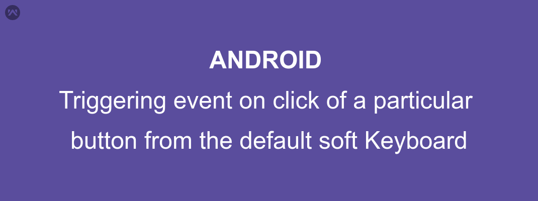 Triggering Event On Click Of A Particular Button From The Default Soft Keyboard Mobikul