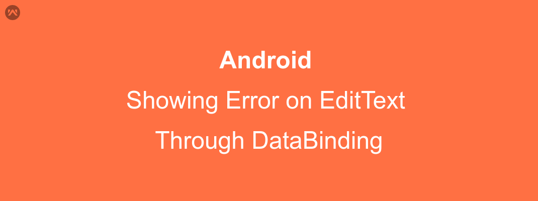 Showing Error on EditText Through DataBinding - Mobikul Showing Error on EditText Through DataBinding - Mobikul