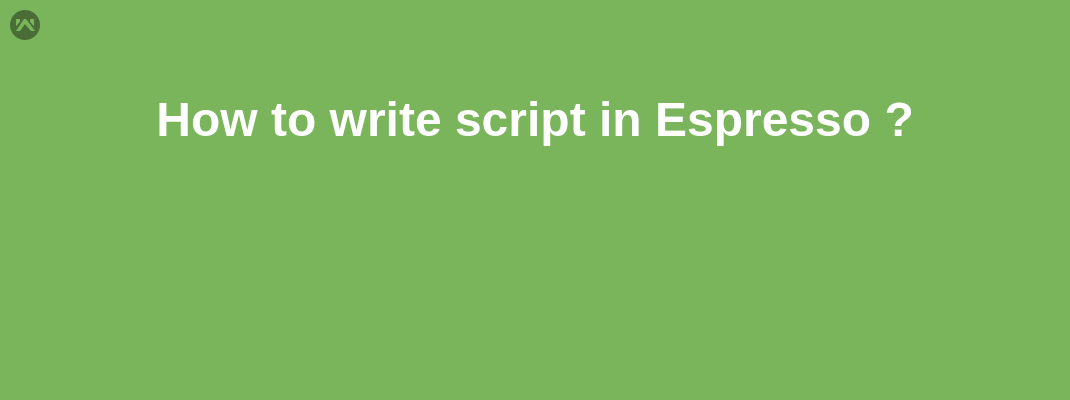 How to write script in Espresso ? - Mobikul