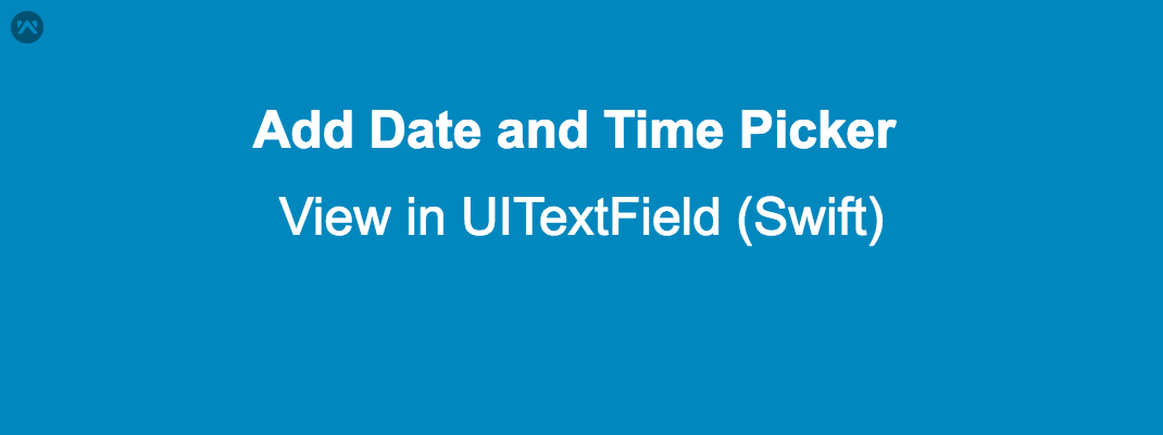 Add Date and Time Picker View in UITextField (Swift) - Mobikul Add Date and Time Picker View in UITextField (Swift) - Mobikul