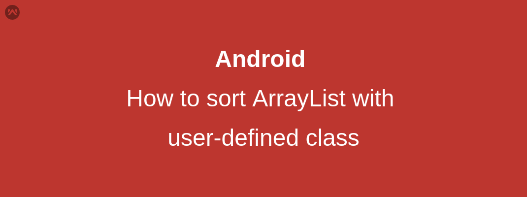 How To Sort Arraylist With User Defined Class Mobikul