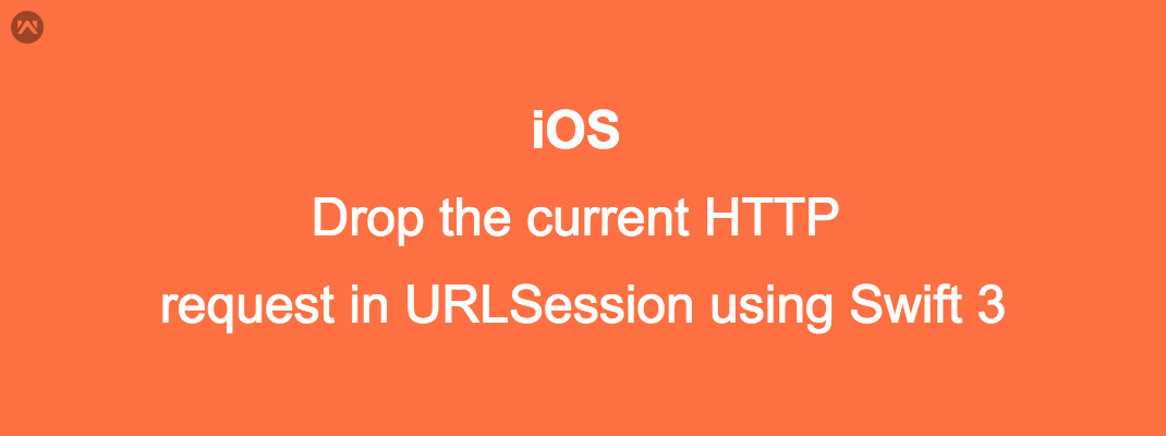 Drop The Current Request In Urlsession Using Swift 3 Mobikul