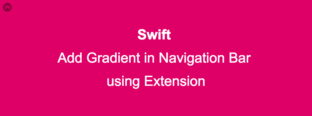 Add Gradient In Navigation Bar Using Extension In Swift 30 Mobikul