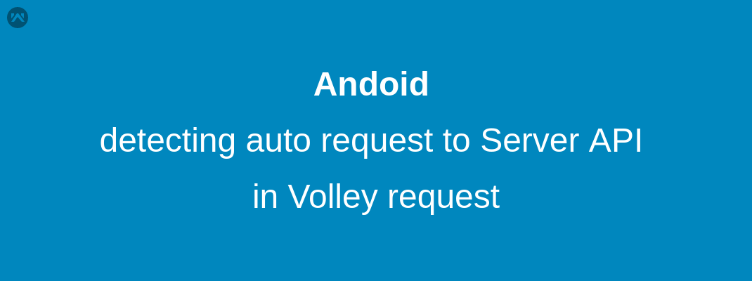 detecting Volley library auto request to Server API - Mobikul