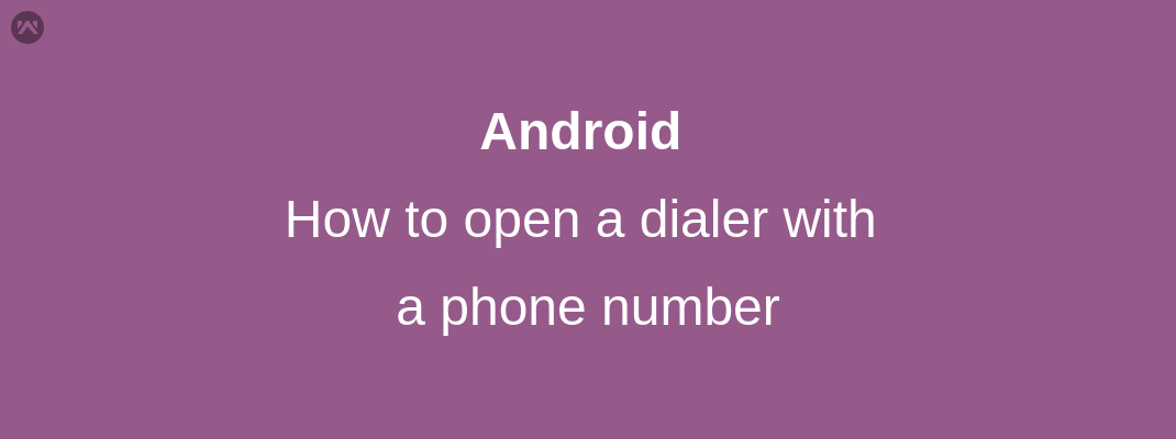 How to open a dialer with a phone number - Mobikul