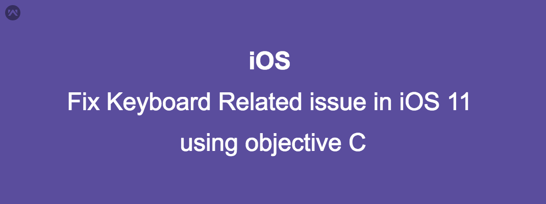 Fix Keyboard Related Issue In Ios 11 Using Objective C Mobikul