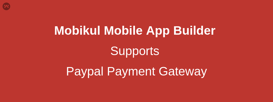 Mobikul-PayPal Integration | Mobile App Builder iOS Android