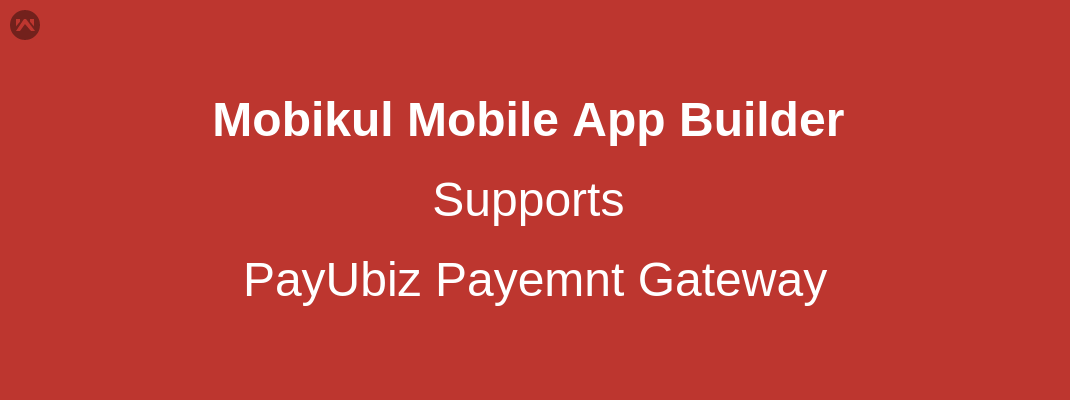 Mobikul-PayUbiz Integration | Mobile App Builder iOS Android