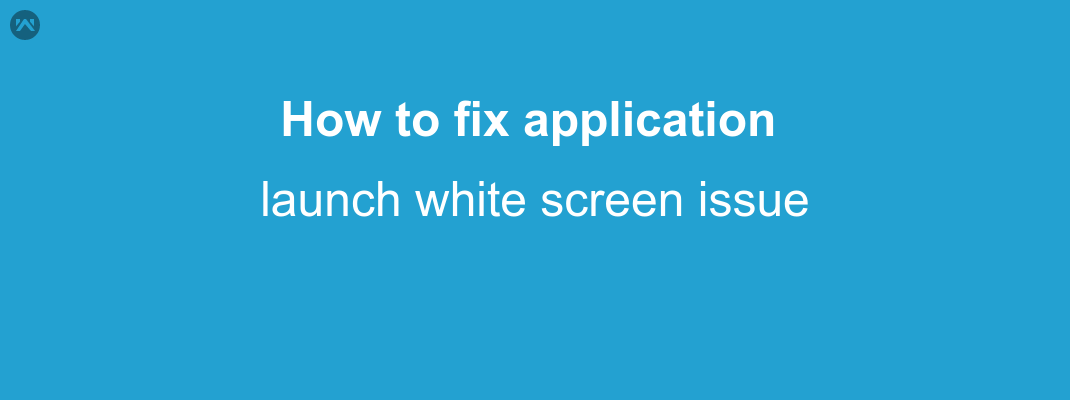 How to fix application launch white screen issue - Mobikul