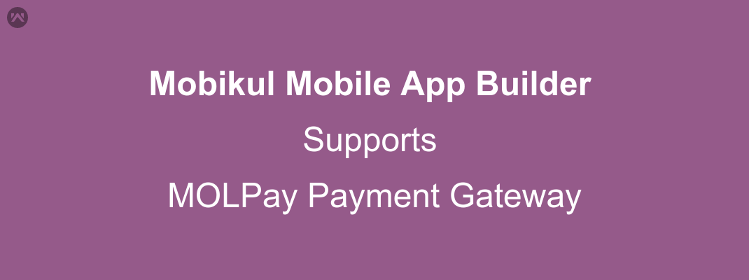 Mobikul Mobile App Builderandroid Ios Molpay Payment Gateway