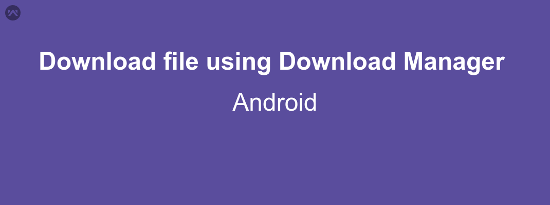 Downloading files using Download Manager in Android - Mobikul Downloading files using Download Manager in Android - Mobikul