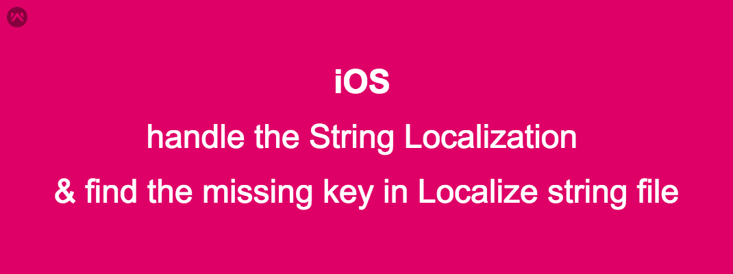 Easy Way To Handle The String Localization And Find The Missing Key In Localize String File Using
