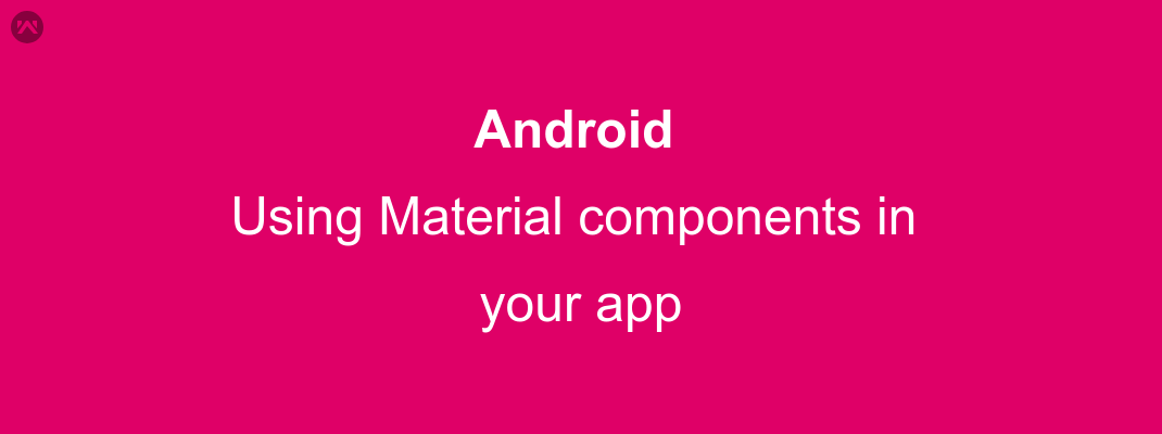 Using Material components in Android - Mobikul Using Material components in Android - Mobikul