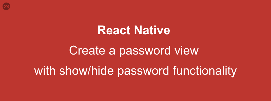 Create A Password View In React Native With Showhide Password Functionality Mobikul