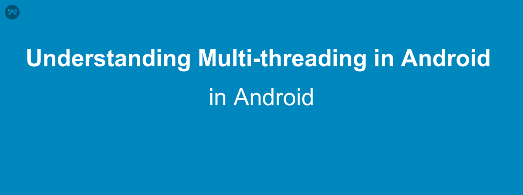 Understanding Multi Threading In Android Mobikul Mobikul Understanding Multi Threading In Android