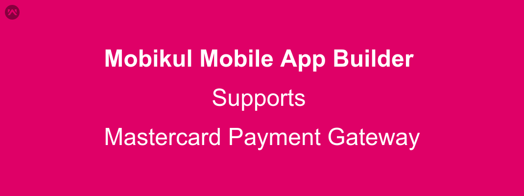 Mastercard Integration Mobikul | Mobile App Builder iOS Android Mastercard Integration Mobikul | Mobile App Builder iOS Android