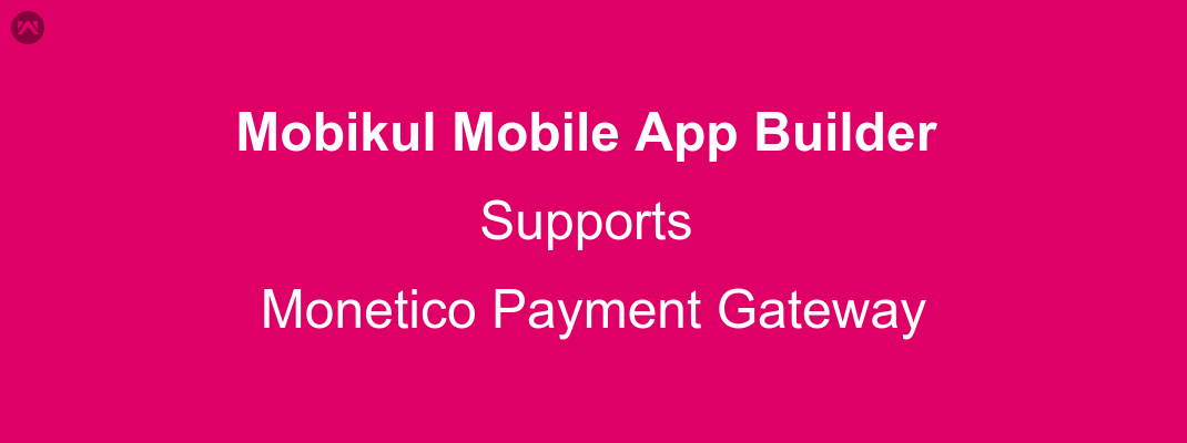 Monetico Payment Gateway | Mobile App Builder iOS Android