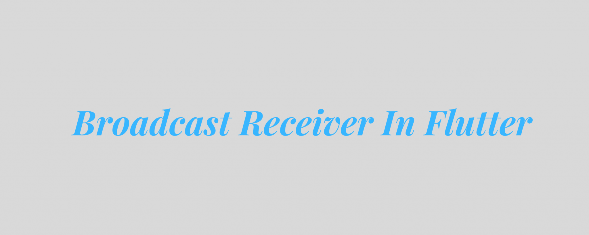 Broadcast Receiver In Flutter - Mobikul