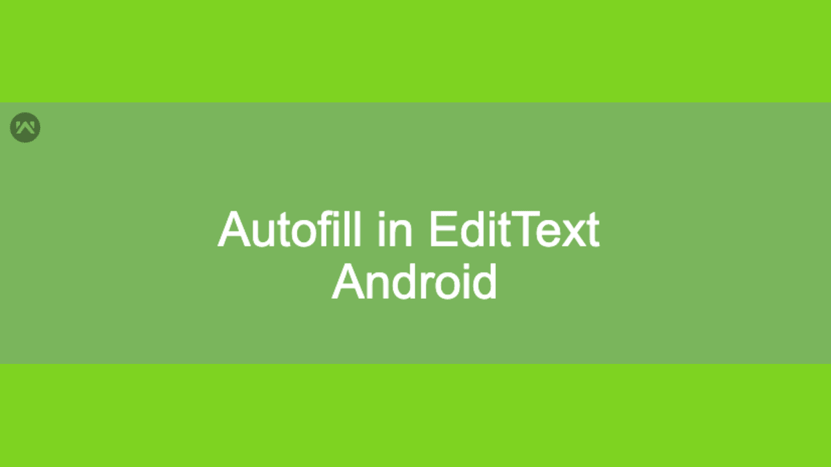 Edittext Autofill Autofill In Edittextview Android Mobikul